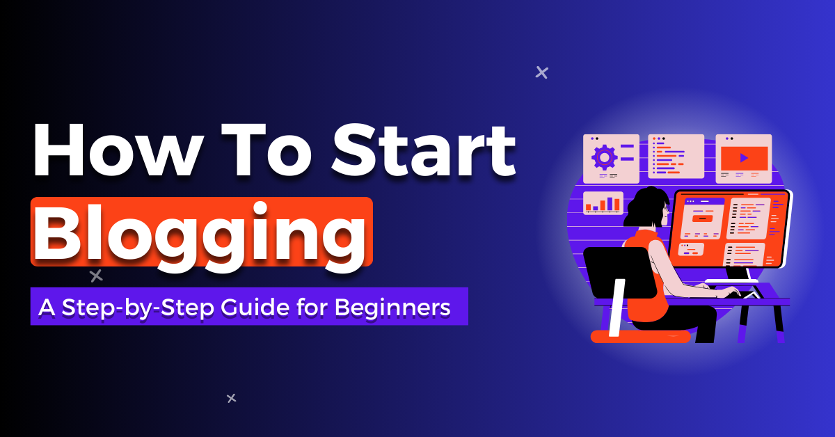 How to Start Blogging: A Step-by-Step Guide for Beginners 2024 ...