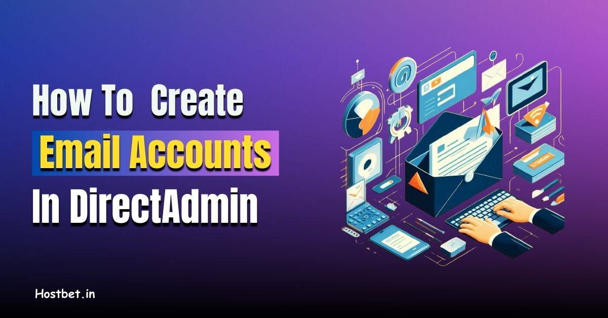 How To Create Email Account in DirectAdmin? - HostBet Blog